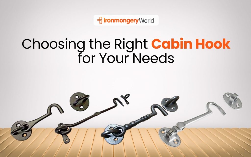 Choosing the Right Cabin Hook for Your Needs - IronMongeryworld