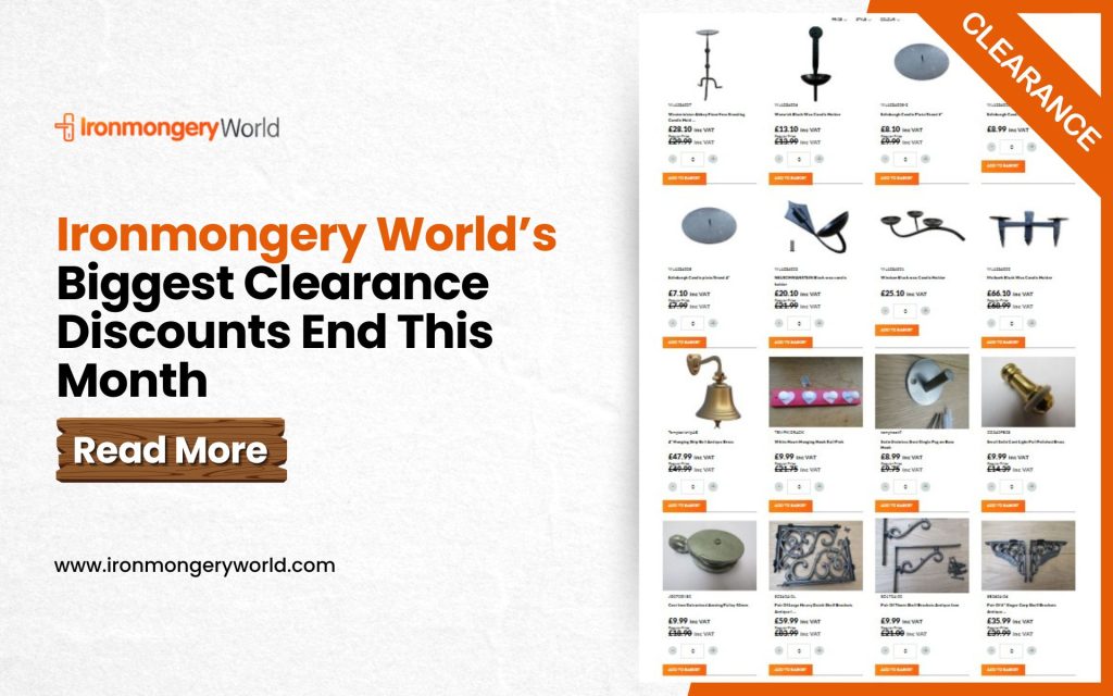Ironmongery World’s Biggest Clearance Discounts End This Month